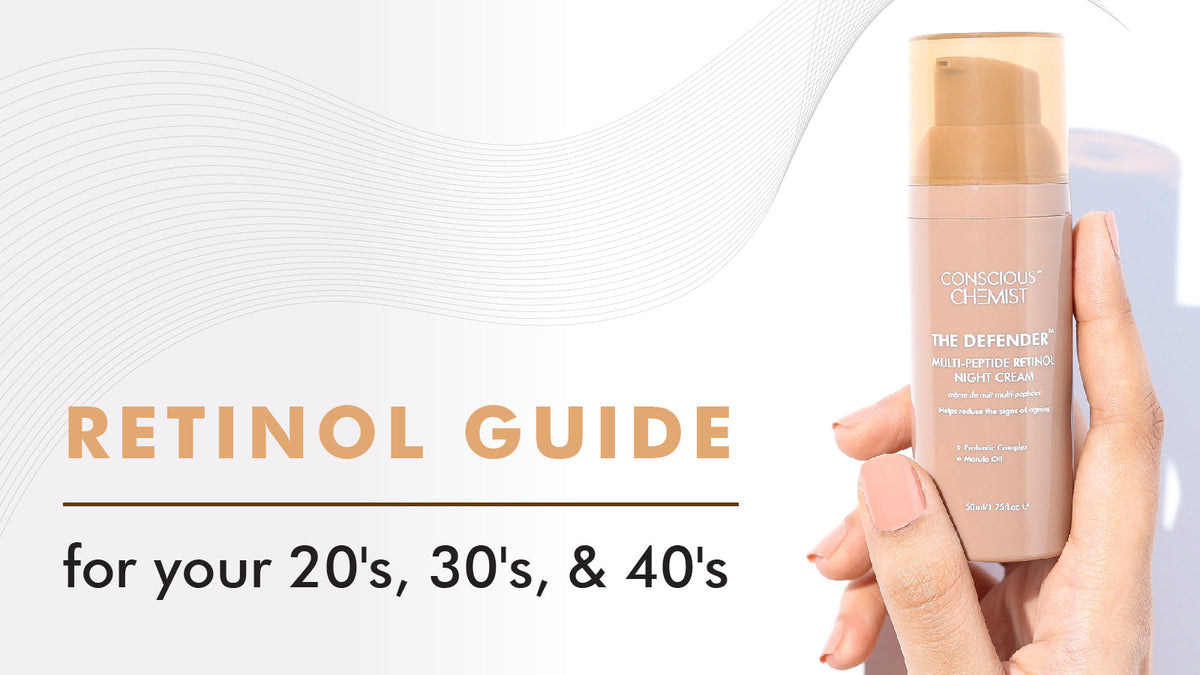 Retinol Guide for your 20's, 30's and 40's – Conscious Chemist