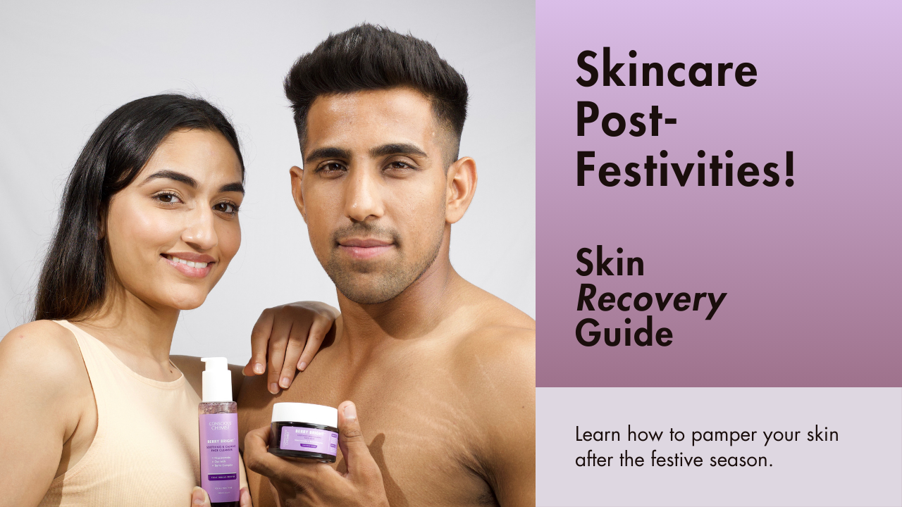 Post Festives Skincare Recovery Guide – Conscious Chemist